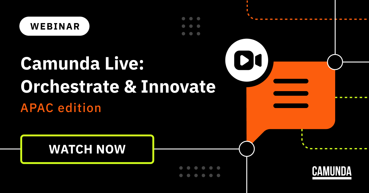 [Webinar] Camunda Live: Orchestrate & Innovate - Asia-Pacific edition